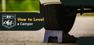 How To Level A Camper - RV Expeditioners