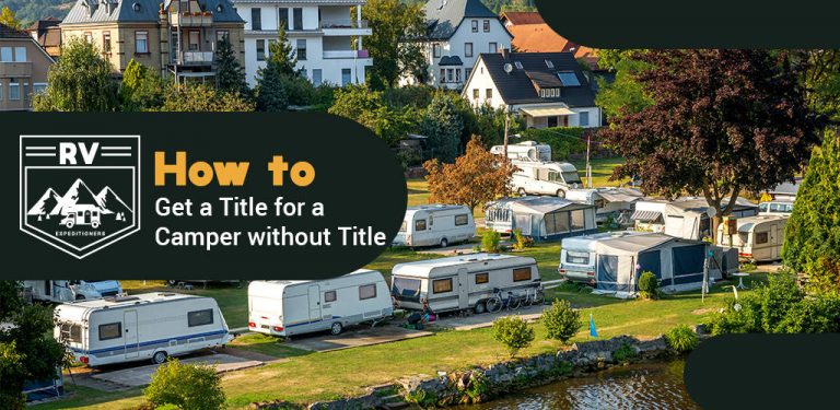 How To Get A Title For A Camper Without Title - RV Expeditioners